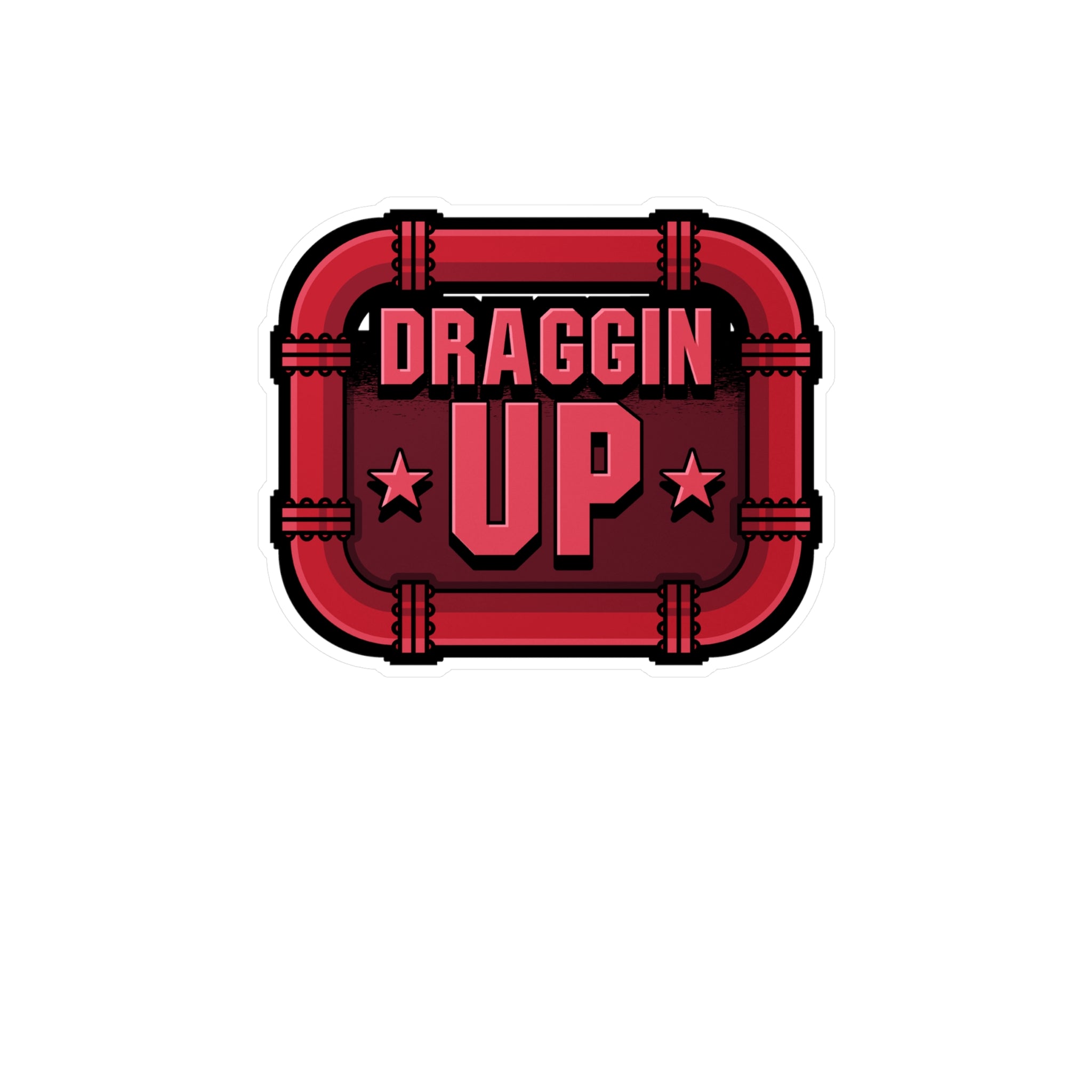 Draggin Up - Welding Sticker for Car Window Laptop Sticker. Water Bott ...